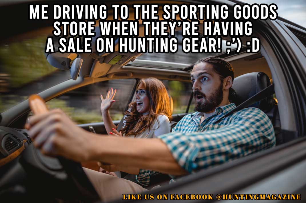 Hunting Meme: Me Driving to the Sporting Goods Store When Hunting Gear ...