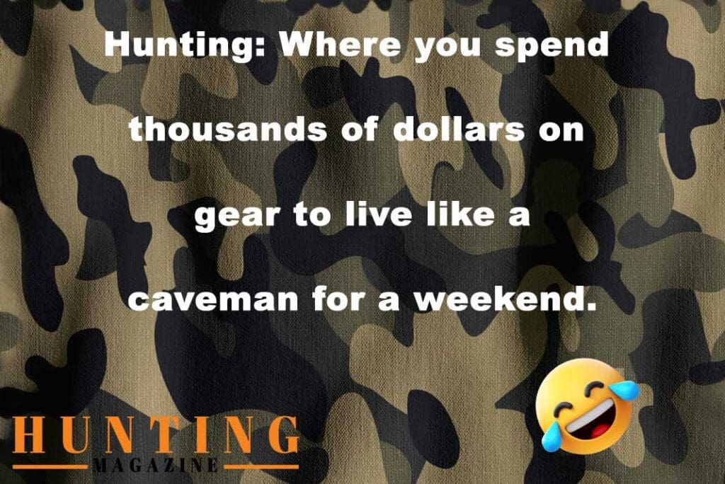 Funny Hunting Meme: Where You Live Like a Caveman for a Weekend ...