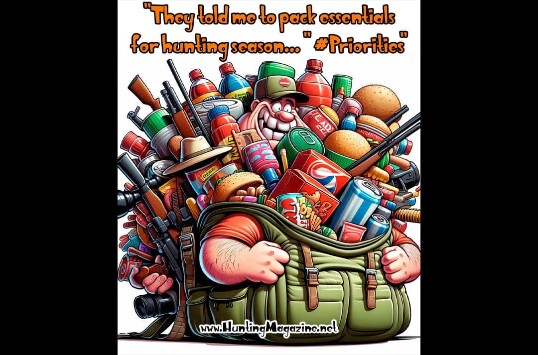 Funny Hunting Meme: They Told Me to Pack The Essentials for Deer Camp ...